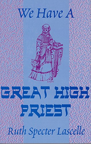 We have a great high priest: A brief study of the book of Hebrews ...