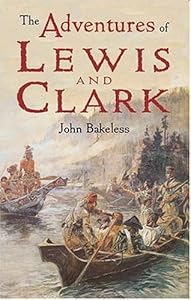 The Adventures of Lewis and Clark book by John Bakeless