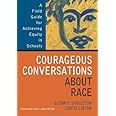 Courageous Conversations About Race: A Field Guide for Achieving Equity in Schools: Singleton ...