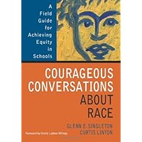 Amazon.com: Courageous Conversations About Race: A Field Guide for Achieving Equity in Schools ...