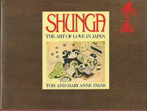 Shunga: The art of love in Japan: Evans, Tom, Mary Anne Evans ...