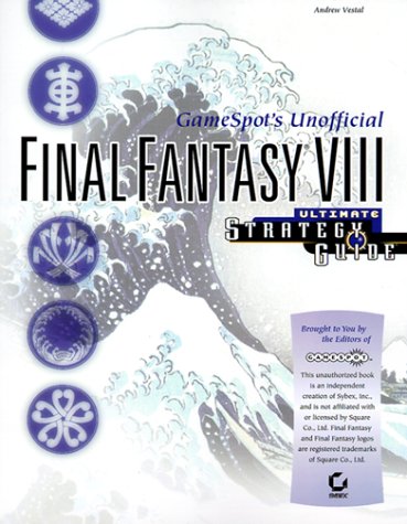 Final Fantasy VIII: GameSpot's Unofficial Ultimate Strategy Guide ...