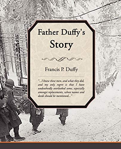 Father Duffy's Story: Duffy, Francis P.: 9781605971360: Amazon.com: Books