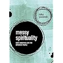 Messy Spirituality: God's Annoying Love for Imperfect People: Mike ...