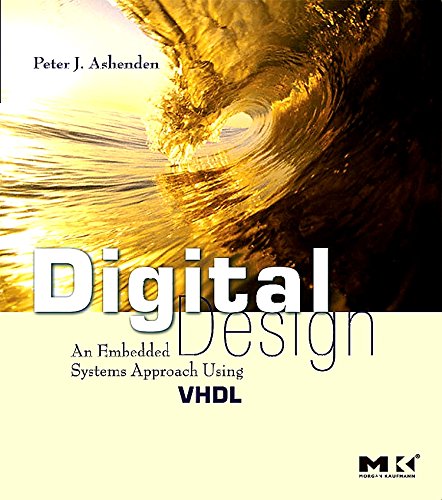 Digital Design (VHDL): An Embedded Systems Approach Using VHDL: Ashenden, Peter J ...