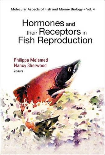 Hormones and Their Receptors in Fish Reproduction (Molecular Aspects of ...