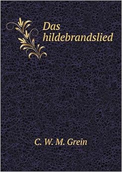 Das hildebrandslied: Amazon.co.uk: Grein, C. W. M.: 9785519217859: Books