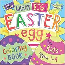 Amazon.com: The Great Big Easter Egg Coloring Book for Kids Ages 1-4 ...