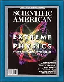 Scientific American - Special Collector's Edition - EXTREME PHYSICS ...
