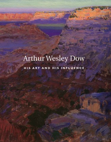 Arthur Wesley Dow, 1857-1922: His Art & Hist Influence: Dow, Arthur W ...
