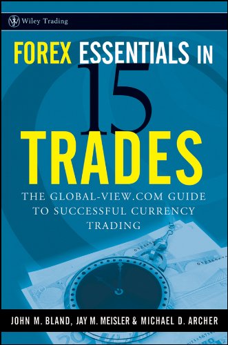Forex Essentials in 15 Trades: The Global-View.com Guide to Successful ...