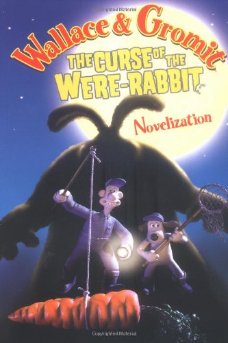 Wallace & Gromit: The Curse of the Were-Rabbit Novelization (Reading ...