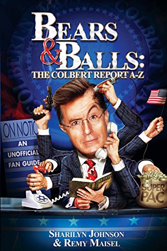 Bears & Balls: The Colbert Report A-Z (An Unofficial Fan Guide ...