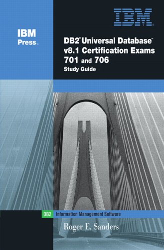 DB2 Universal Database V8.1 Certificaiton Exams 701 and 706 Study Guide ...