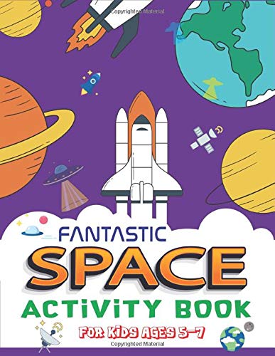 FANTASTIC SPACE ACTIVITY BOOK FOR KIDS AGES 5-7: Explore, Fun with ...
