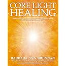 Core Light Healing: My Personal Journey and Advanced Healing Concepts ...
