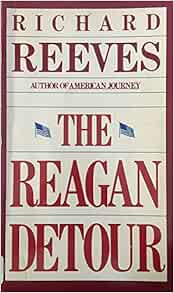 The Reagan Detour: Reeves, Richard: 9780671607029: Amazon.com: Books