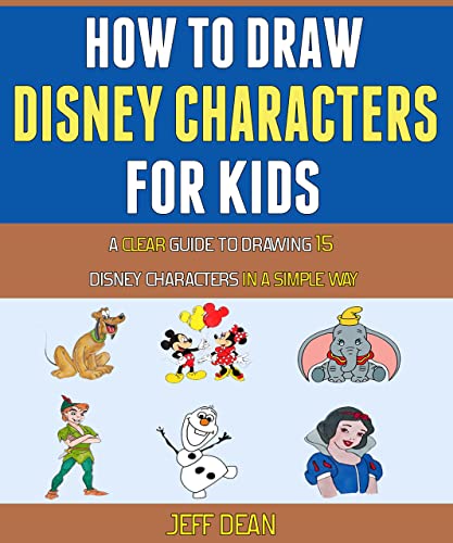 How To Draw Disney Characters For Kids: A Clear Guide To Drawing 15 ...