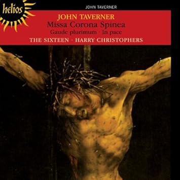 Missa Corona Spinea - the Sixteen, Harry Christophers, John Taverner ...