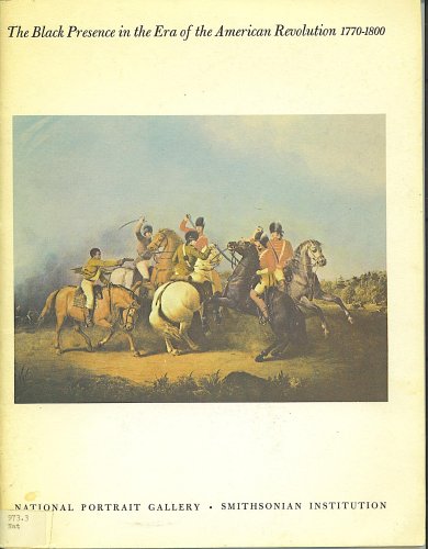 The Black Presence in the Era of the American Revolution 1770-1800 ...