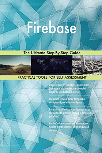 Firebase The Ultimate Step-By-Step Guide: Blokdyk, Gerardus ...