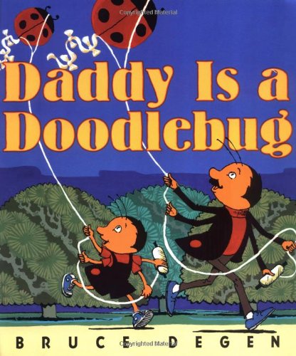 Daddy Is a Doodlebug: Degen, Bruce, Degen, Bruce: 9780060284152: Amazon ...