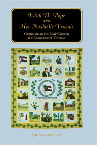 Edith D. Pope And Her Nashville Friends: Guardians Of The Lost Cause In ...