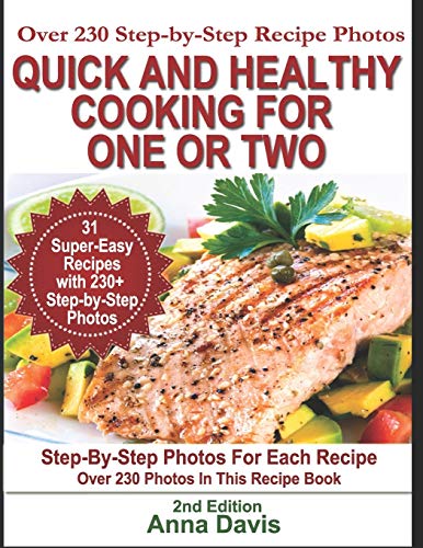 Quick and Healthy Cooking for One or Two: Over 230 Step-by-Step Recipe ...