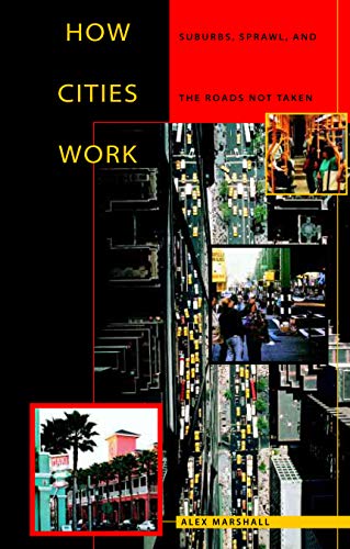 How Cities Work : Suburbs, Sprawl, and the Roads Not Taken: Marshall ...