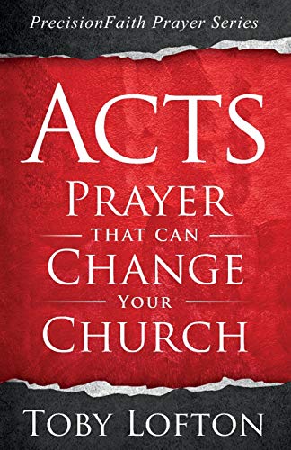 Acts: Prayer That Can Change Your Church (PrecisionFaith Prayer Series ...