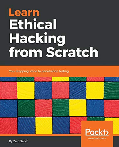 Learn Ethical Hacking from Scratch: Your stepping stone to penetration ...