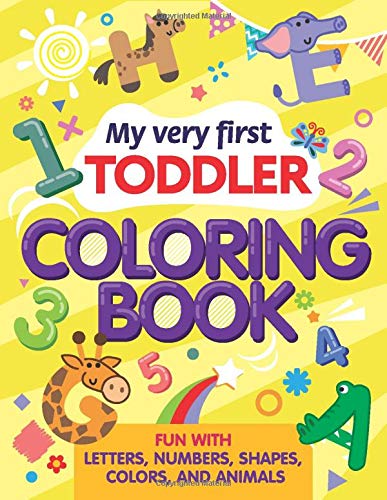 My Very First Toddler Coloring Book: Fun With Letters, Shapes, Colors ...