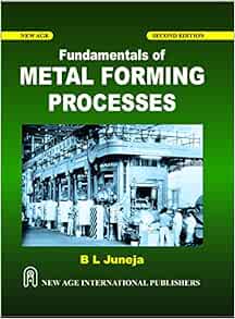 Amazon.com: Fundamentals of Metal Forming Processes: 9788122430899: B. L. Juneja: Books