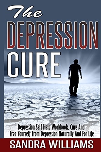 The Depression Cure: Depression Self Help Workbook, Cure And Free ...