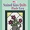 B441 - STAINED GLASS QUILTS MADE EASY-OP: Helmkamp, Amy Whalen ...