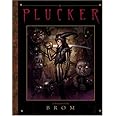 The Plucker: An Illustrated Novel: Brom: 9780810957923: Amazon.com: Books