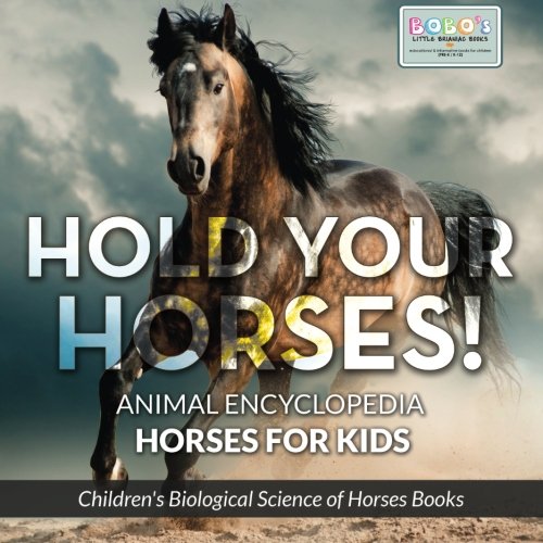 Hold Your Horses! Animal Encyclopedia - Horses for Kids - Children's ...