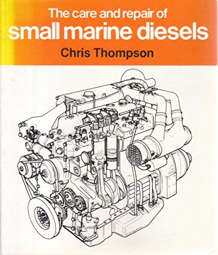 Care and Repair for Small Marine Diesel Engines: Thompson, Chris ...