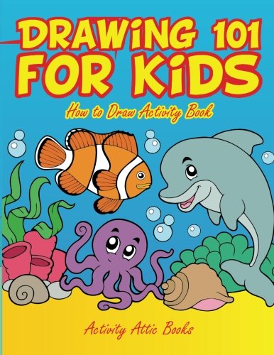 Drawing 101 for Kids: How to Draw Activity Book: Books, Activity Attic ...