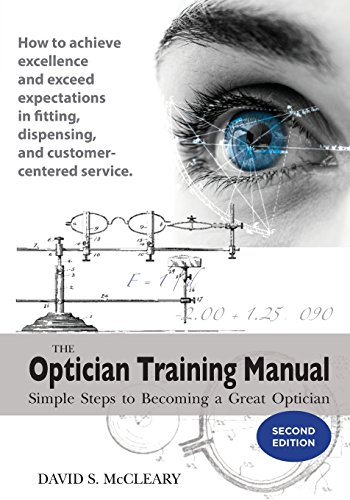 The Optician Training Manual - 2nd Edition: Simple Steps To Becoming A ...