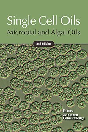 Single Cell Oils: Microbial and Algal Oils 2, Cohen, Zvi, Ratledge ...