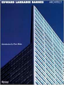 Edward Larrabee Barnes: Architect: Peter Blake: 9780847818228: Amazon ...