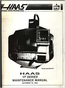 Haas VF Series Vertical Machining Maintenance Manual: Haas: Amazon.com ...