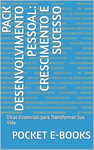 Pack Desenvolvimento Pessoal: Crescimento e Sucesso: Dicas Essenciais para Transformar Sua Vida ...