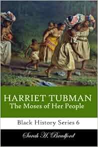 Harriet Tubman: The Moses of Her People (Black History Series) (Volume ...