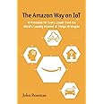 The Amazon Way on IoT: 10 Principles for Every Leader from the World's ...