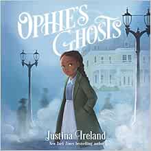 Ophies Ghosts: Justina Ireland: 9781665078122: Amazon.com: Books