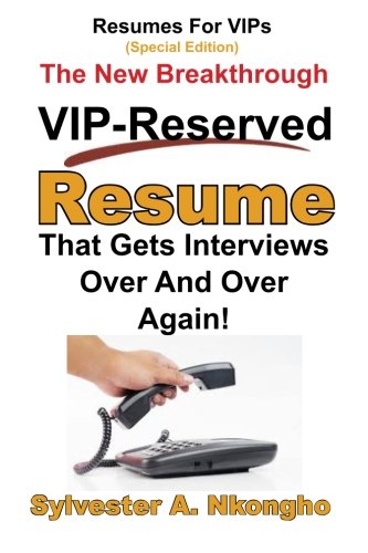 Resumes For VIPs (Special Edition): The New Breakthrough VIP-Reserved ...