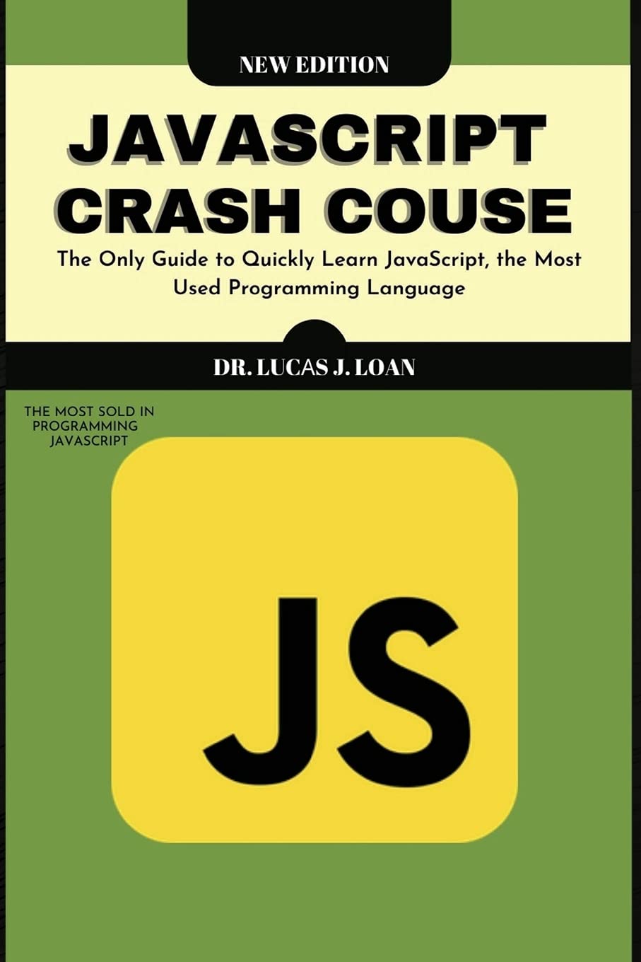 JavaScript Crash Course: The Only Guide to Quickly Learn JavaScript ...