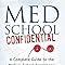Med School Confidential: A Complete Guide to the Medical School ...